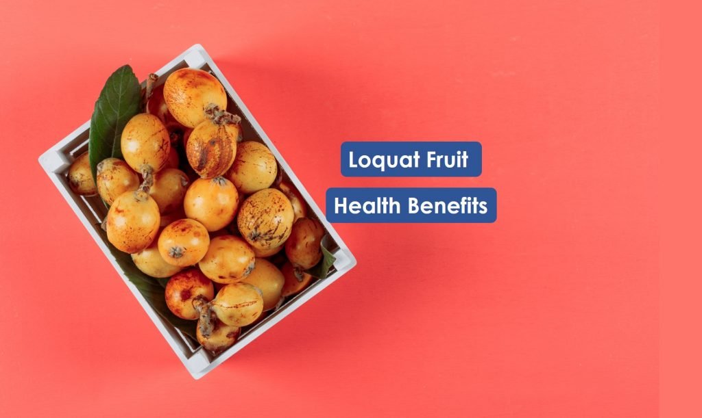 What is Loquat? 9 Powerful Loquat Fruit Benefits - Buzztify